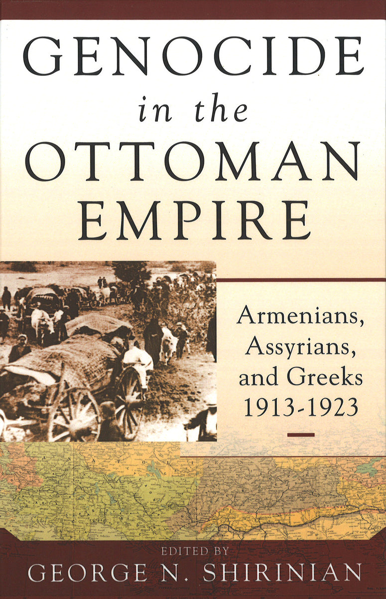 GENOCIDE in the OTTOMAN EMPIRE: Armenians, Assyrians, and Greeks 1913 ...