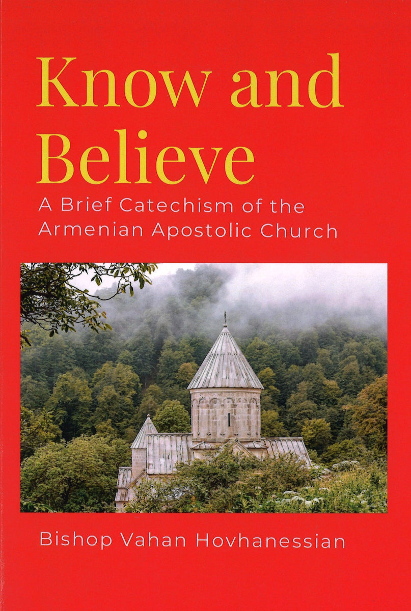 Know and Believe: A Brief Catechism of the Armenian Apostolic Church ...