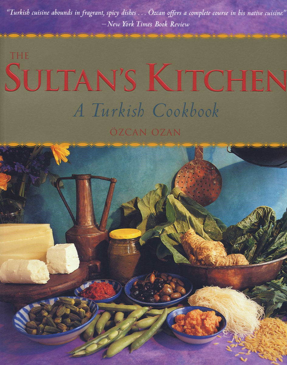 SULTAN'S KITCHEN, THE: A Turkish Cookbook – NAASR
