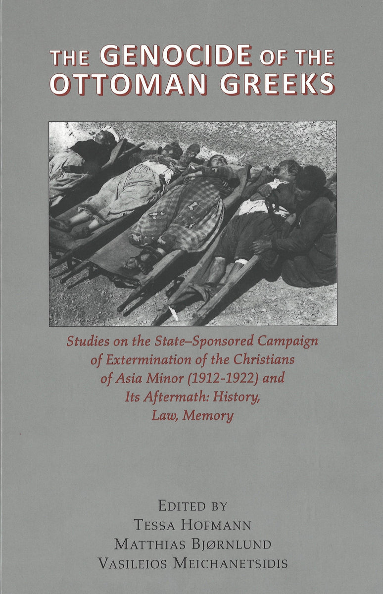 The Genocide of the Ottoman Greeks: Studies on the State-Sponsored Cam ...