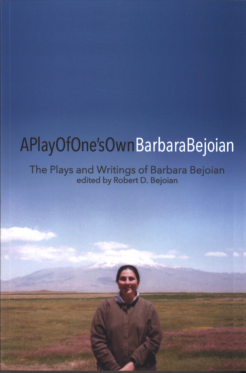 A Play of One's Own: The Plays and Writings of Barbara Bejoian – NAASR