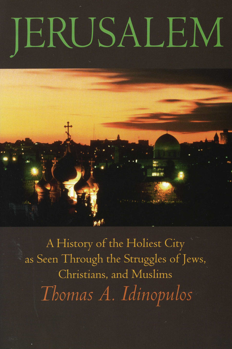 JERUSALEM: A History of the Holiest City as Seen Through the Struggles ...