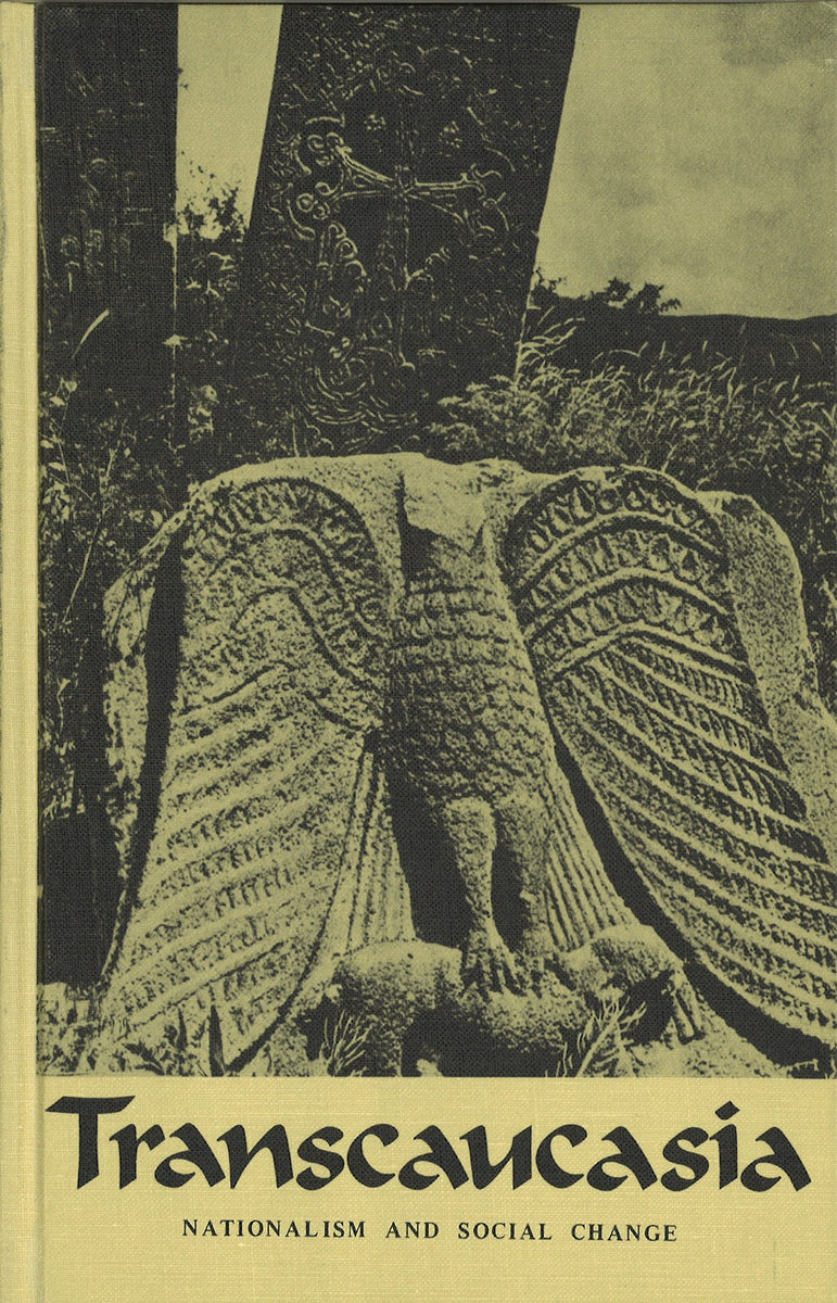 TRANSCAUCASIA, NATIONALISM AND SOCIAL CHANGE: Essays – NAASR
